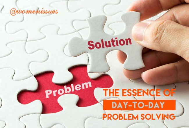 THE ESSENCE OF DAY-TO-DAY PROBLEM SOLVING - Women Issues