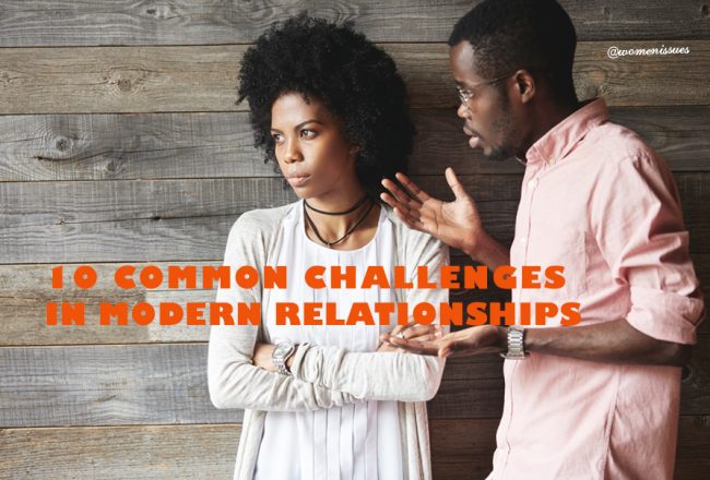 10 COMMON CHALLENGES IN MODERN RELATIONSHIPS - Women Issues
