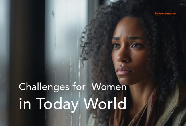 Challenges for Women in Today's World - Women Issues